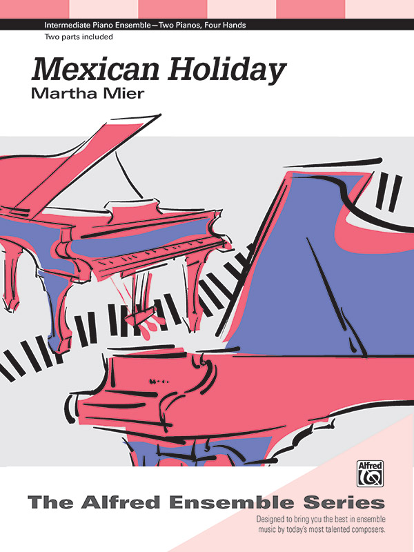 Mexican Holiday - Piano Duo (2 Pianos, 4 Hands): Piano: Martha Mier ...