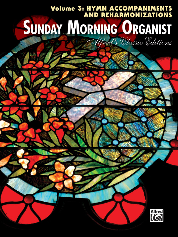 Sunday Morning Organist, Volume 3: Hymn Accompaniments and ...