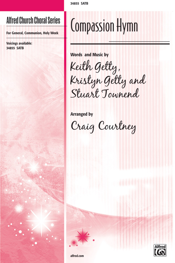 Compassion Hymn: SATB Choral Octavo: Keith Getty | Sheet Music