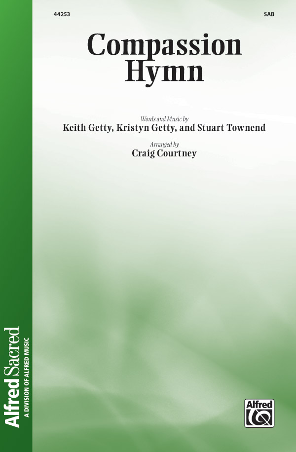 Compassion Hymn: SAB Choral Octavo: Keith Getty | Sheet Music