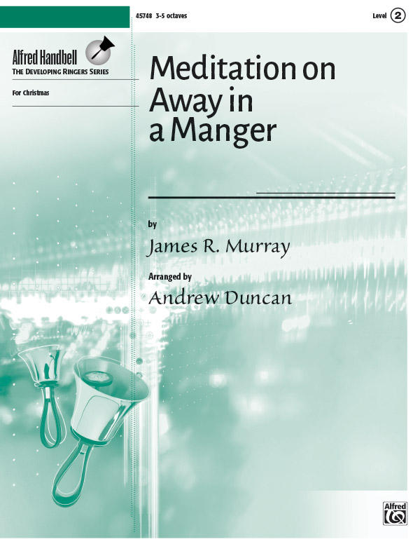 Meditation on Away in a Manger: Handbells 3-5 Octaves Sheet: James R ...