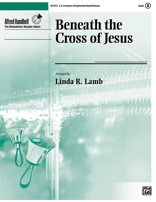 Beneath the Cross of Jesus: Handbells 2-3 Octaves Sheet | Alfred Music