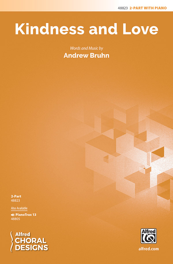 Kindness and Love: 2-Part Choral Octavo: Andrew Bruhn - Digital Sheet ...