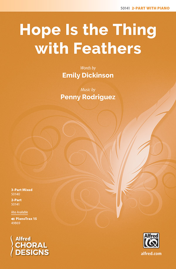 Hope Is the Thing with Feathers: 2-Part Choral Octavo: Penny Rodriguez ...