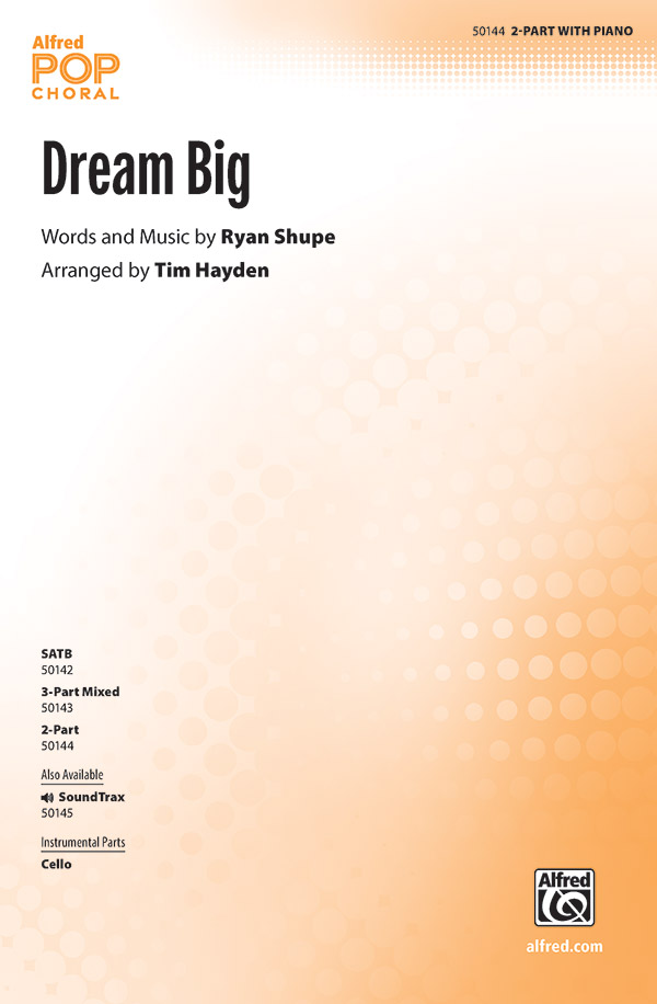 Dream Big: 2-Part Choral Octavo: Ryan Shupe | Sheet Music