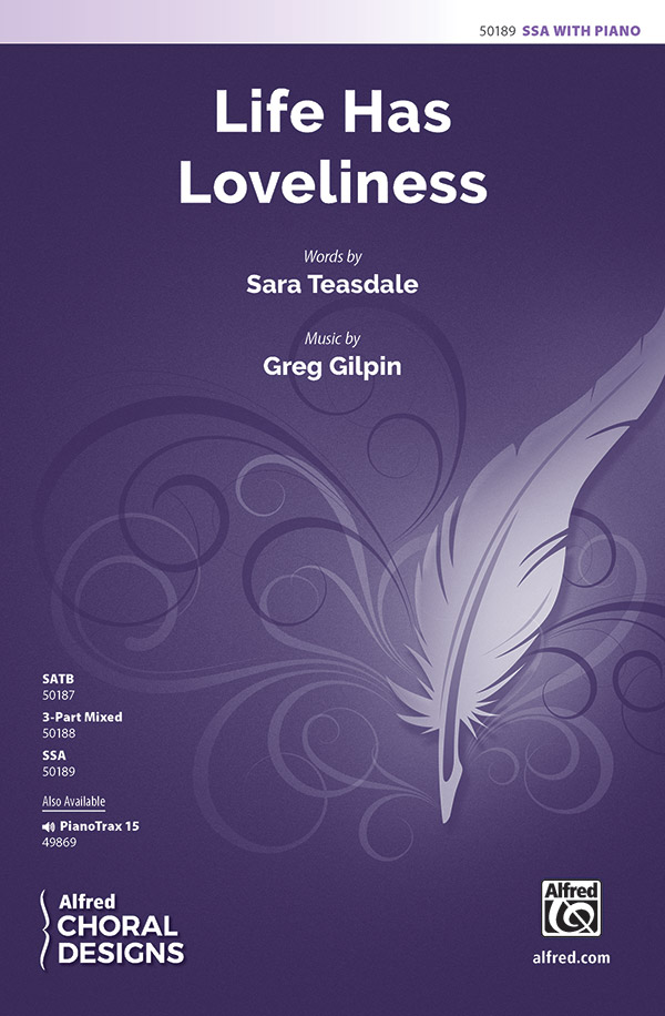 Life Has Loveliness: SSA Choral Octavo: Greg Gilpin | Sheet Music