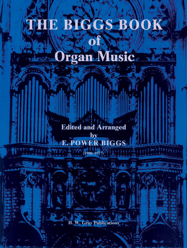 The Biggs Book of Organ Music: Organ Book | Sheet Music