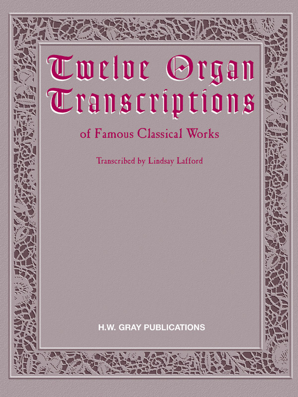 Twelve Organ Transcriptions of Famous Classical Works: | Sheet Music