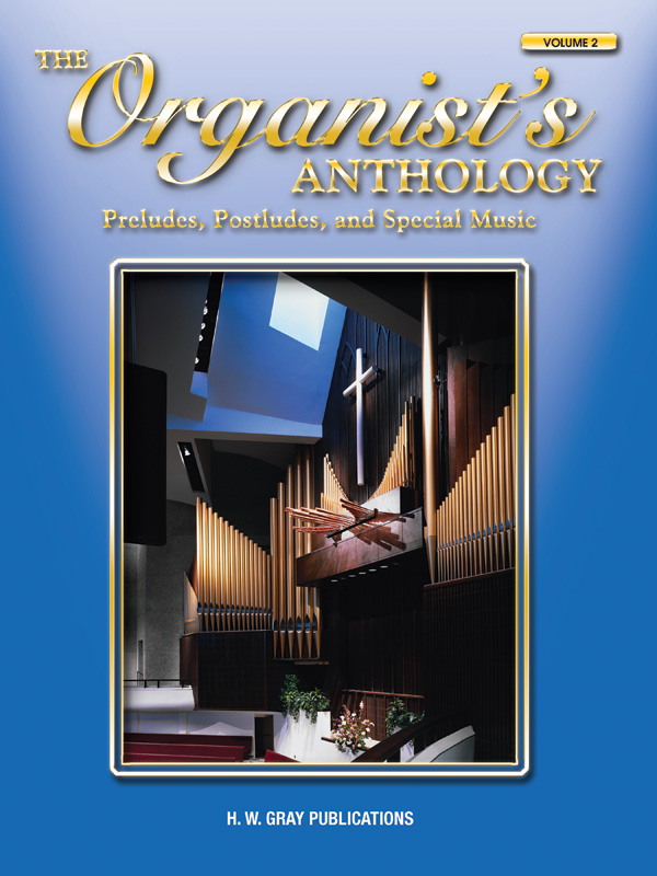 The Organist's Anthology, Volume 2 - Preludes, Postludes, and Special ...