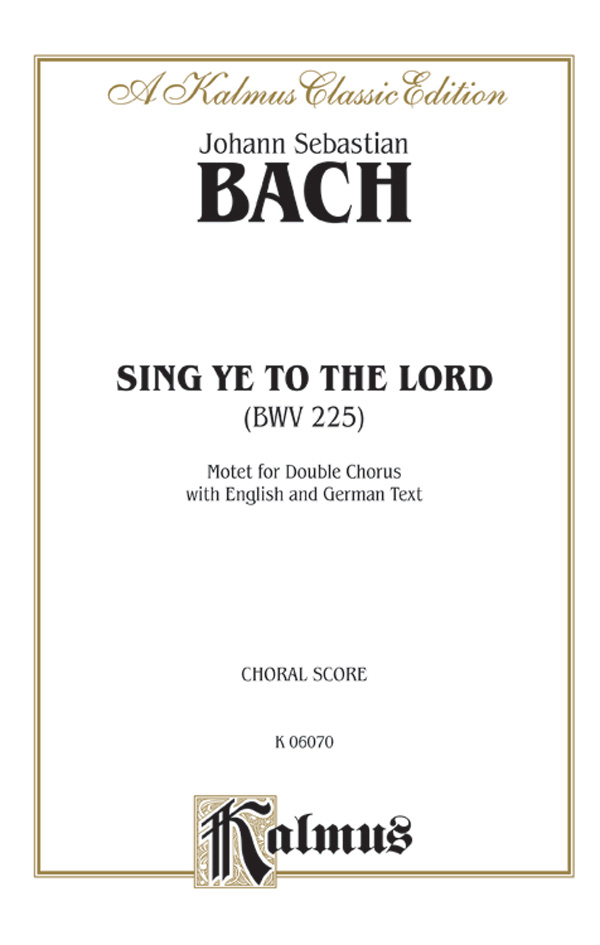 Sing Ye to the Lord (Singet dem Herrn), BWV 225: SSAATTBB divisi Choral ...
