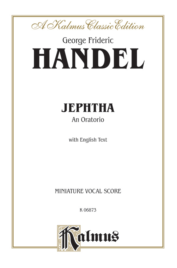 Jephtha (1752), An Oratorio: SATB with SSATB Soli Choral Book: George ...