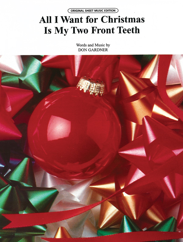 All I Want for Christmas Is My Two Front Teeth: Piano/Vocal/Chords: Don ...