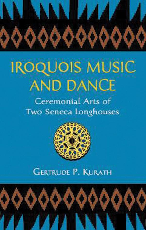 Iroquois Music and Dance: Ceremonial Arts of Two Seneca Longhouses ...