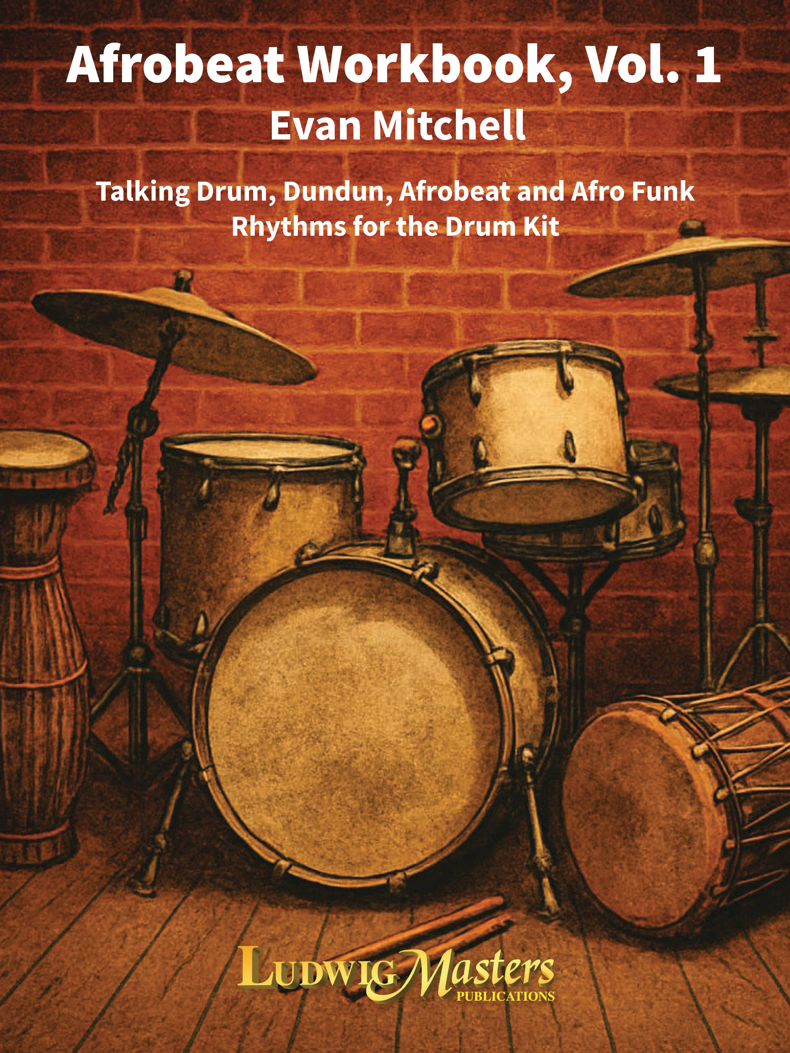 Afrobeat Workbook, Vol. 1: Talking Drum, Dundun, Afrobeat and Afro Funk Rhythms for the Drum Kit ...