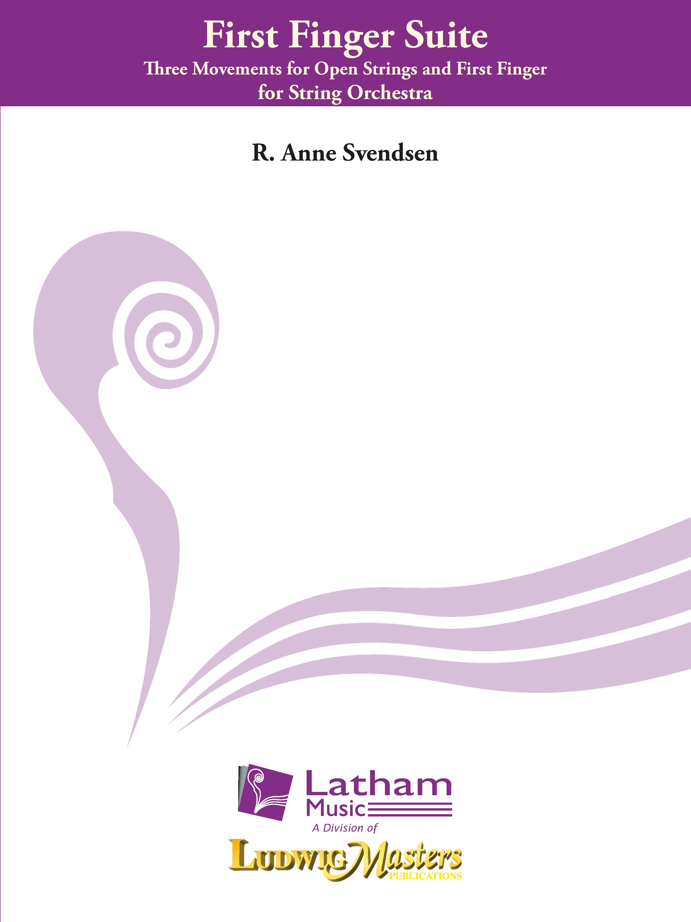 First Finger Suite: String Orchestra Conductor Score: R. Anne Svendsen ...