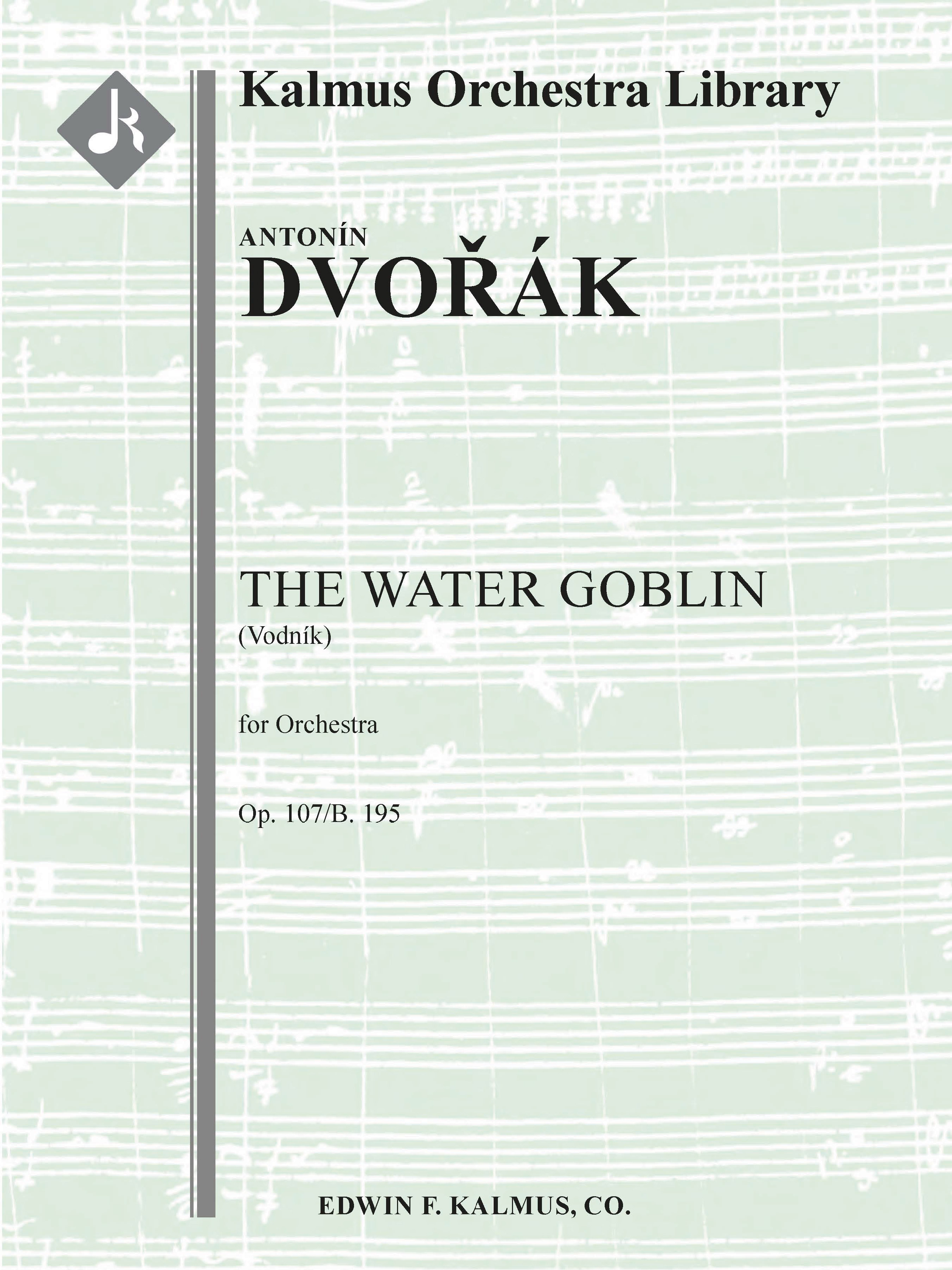 Water Goblin, The, Op. 107/B. 195 (Vodnik): Full Orchestra, Conductor Score & Parts: Antonín ...