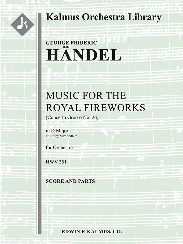 Music for the Royal Fireworks, HWV 351 (Fireworks Music; Concerto ...