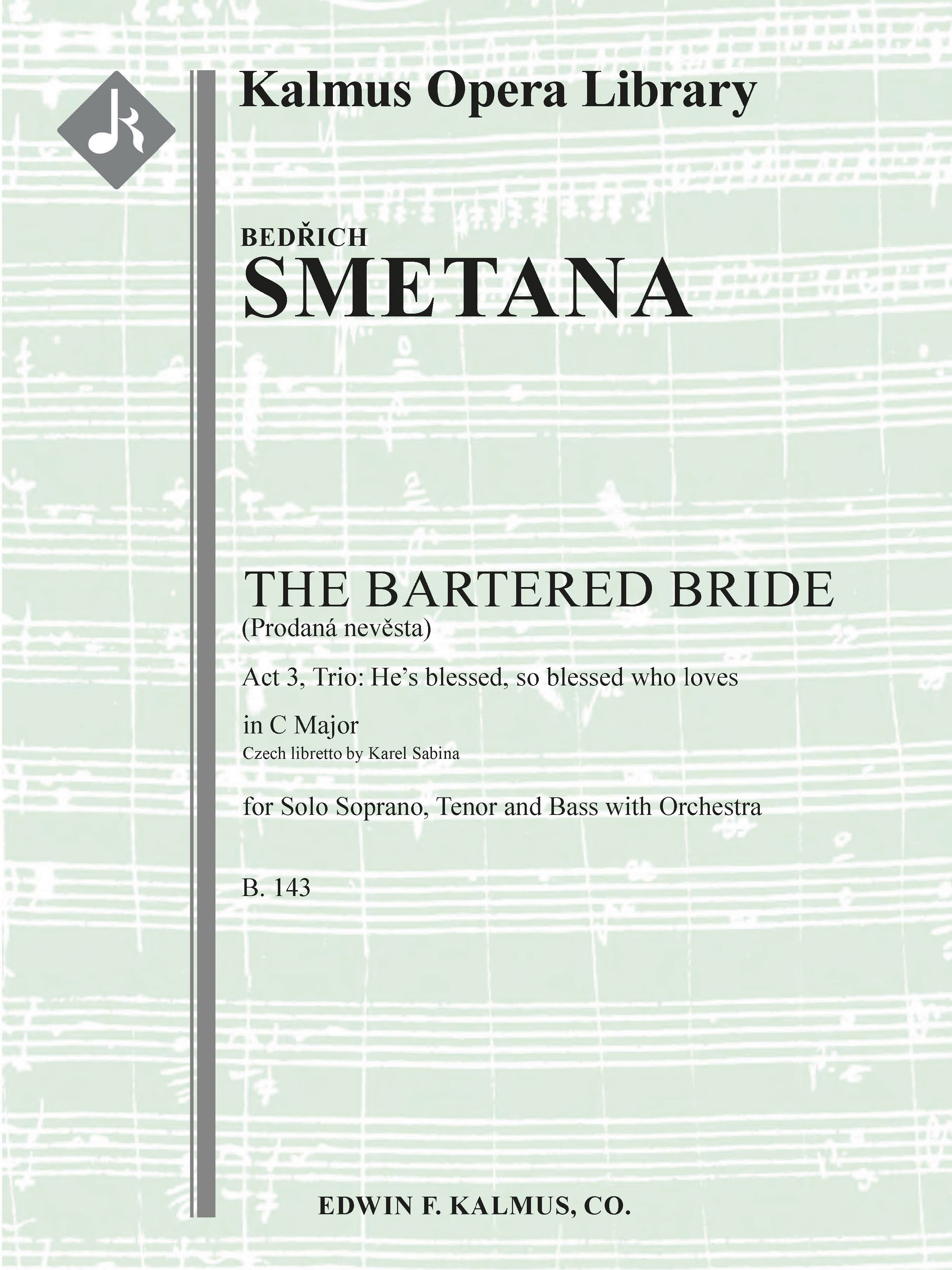 Bartered Bride, The, B. 143; Act III, Trio: He's blessed, so blessed ...