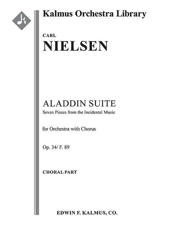 Aladdin Suite, Op. 34/F. 89: Full Orchestra, Chorus with Ensemble, Chor Sc: Carl A. Nielsen ...