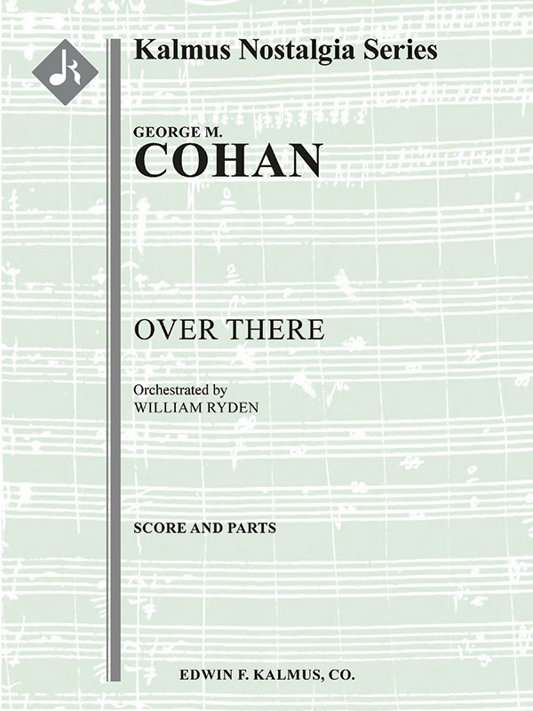 Over There: Full Orchestra, Conductor Score & Parts: George M. Cohan ...