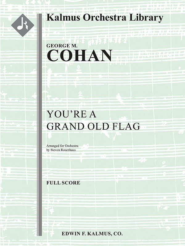 You're a Grand Old Flag: Full Orchestra, Ensemble Works: George M ...
