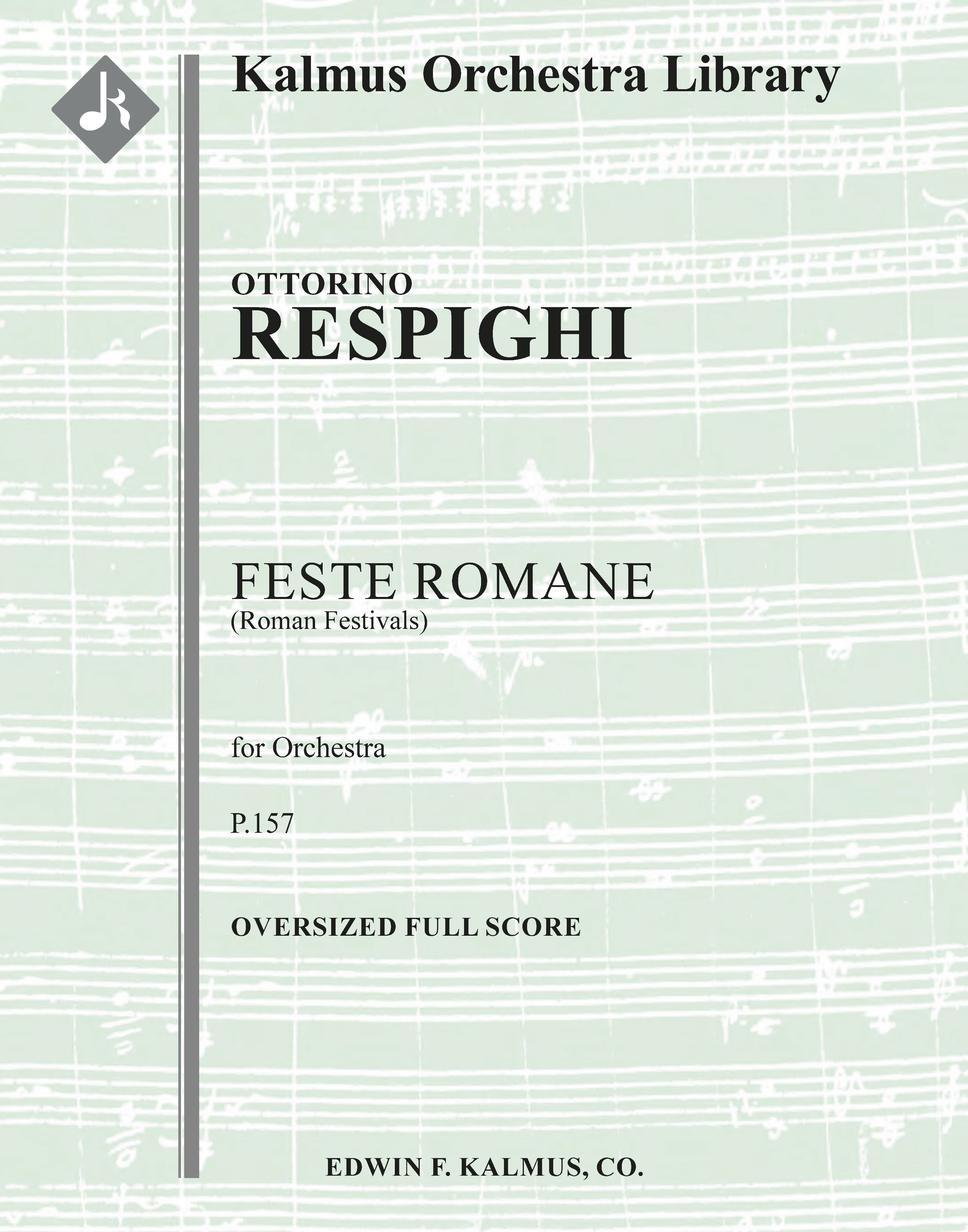 Feste Romane, P.157 (Roman Festivals): Full Orchestra, Oversized Score: Ottorino Respighi ...