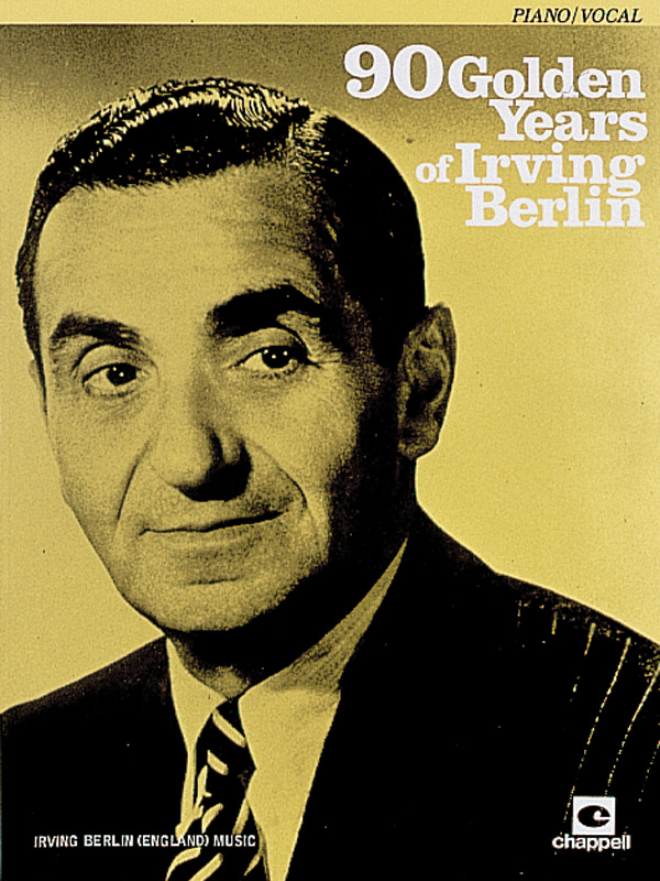 90 Golden Years of Irving Berlin: Piano/Vocal Book: Irving Berlin ...