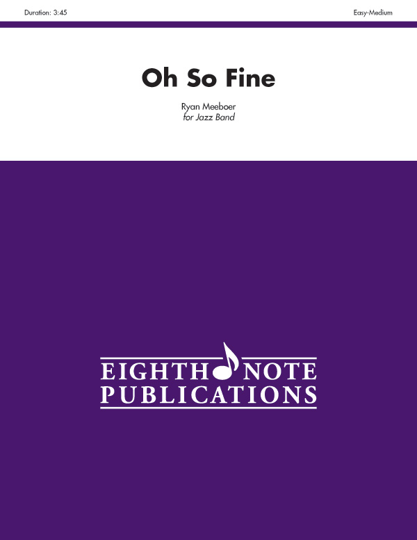 Oh So Fine: Jazz Ensemble Conductor Score & Parts: Ryan Meeboer | Sheet ...