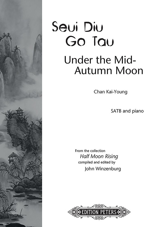 Seui Diu Go Tau (Under the Mid-Autumn Moon) for SATB Choir and Piano ...