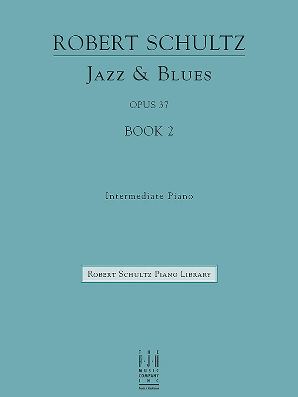 Jazz & Blues, Op. 37, Book 2: Intermediate Piano Book: Robert Schultz ...