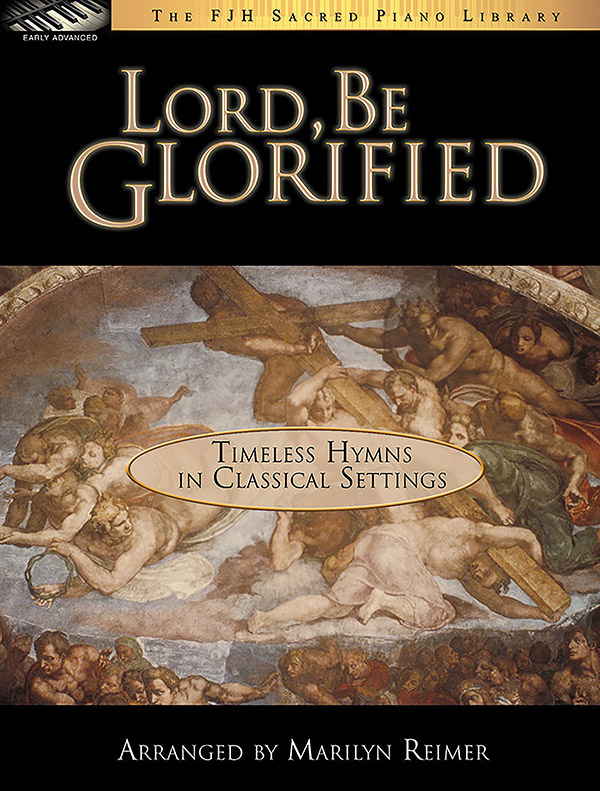 Lord, Be Glorified: Early Advanced Piano Book | Alfred Music