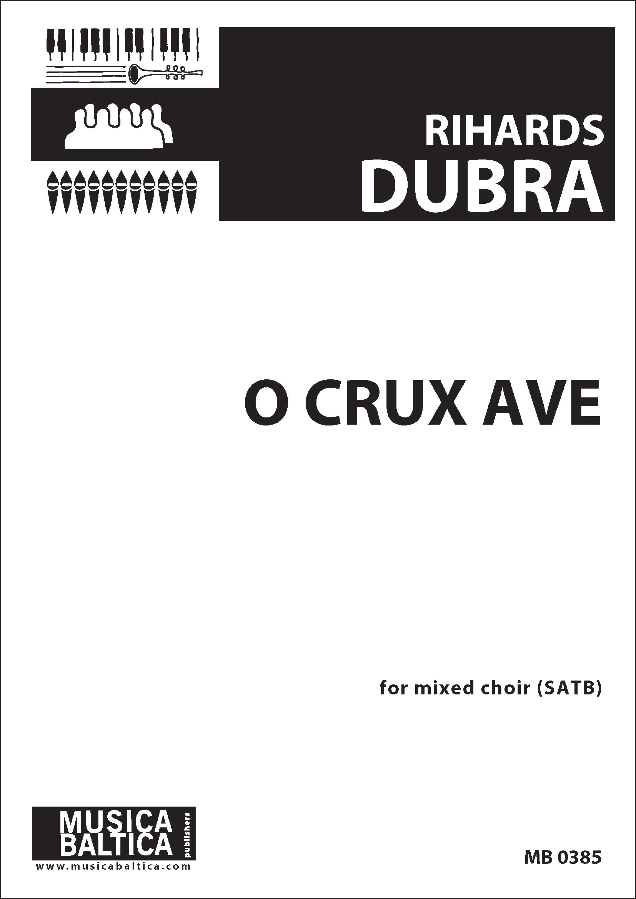 O Crux Ave: SATB Choral Octavo: Rihards Dubra | Sheet Music