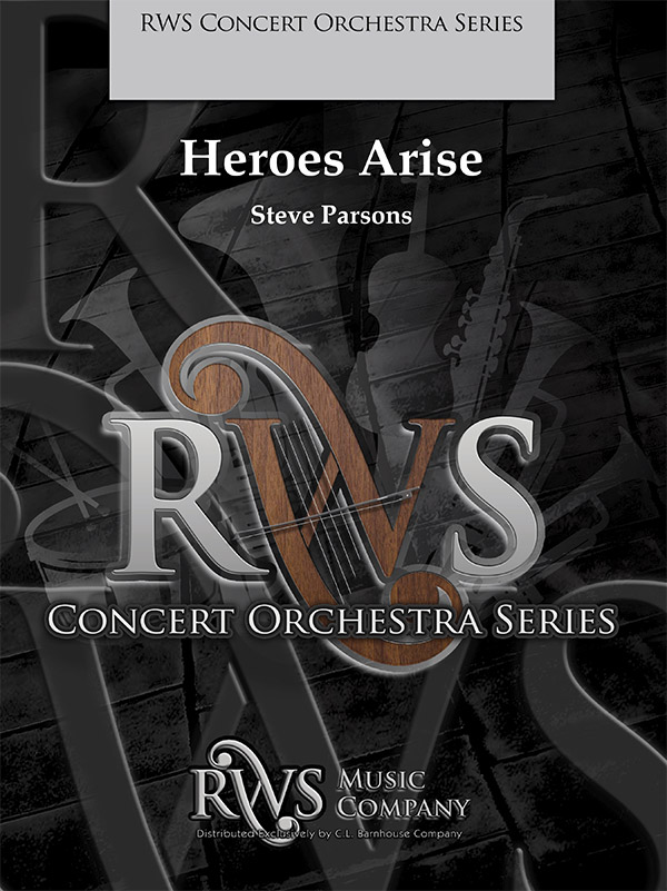 Heroes Arise: Full Orchestra Oversized Conductor Score: Steve Parsons ...