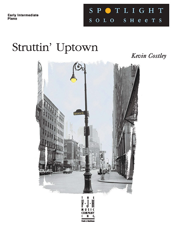 Struttin' Uptown: Early Intermediate Piano Sheet: Kevin Costley | Sheet ...