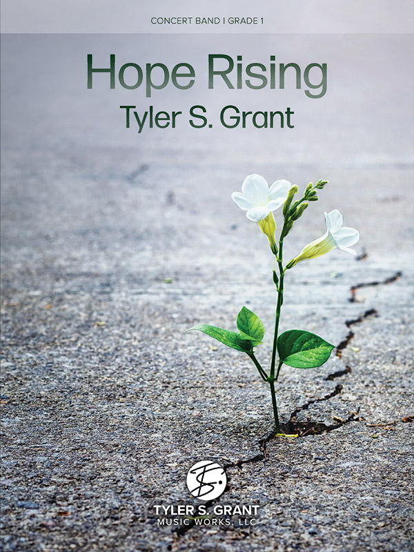 Hope Rising: Concert Band Conductor Score: Tyler S. Grant | Sheet Music